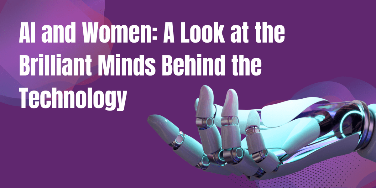AI and Women You Should Know About: A Look at the Brilliant Minds ...